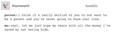 13 Hilarious Tumblr Posts For People Who Don't Want Kids